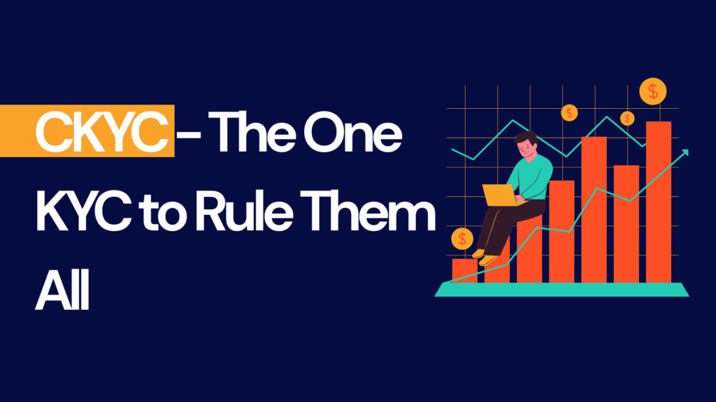 CKYC – The One KYC to Rule Them All — A Modern Investor’s Guide
